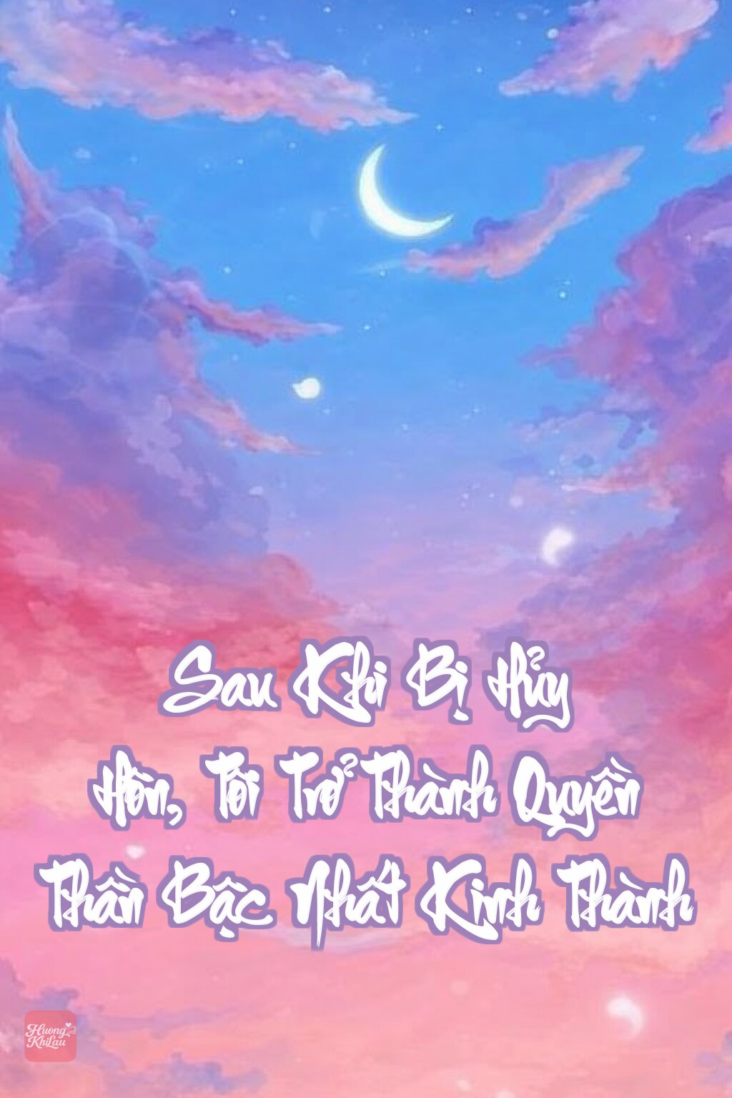 Truyện: Sau Khi Bị Hủy Hôn, Tôi Trở Thành Quyền Thần Bậc Nhất Kinh ...